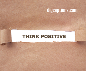 Think Positive Captions and Quotes
