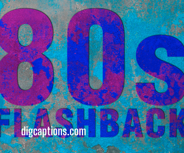 Throwback 80’s Captions and Motivation