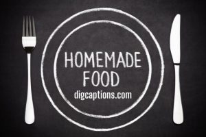Homemade Food Captions for Instagram
