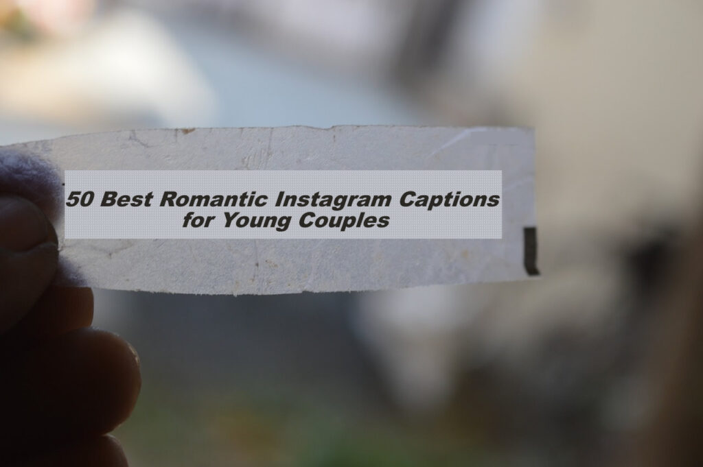 50 Best Romantic Instagram Captions for Young Couples